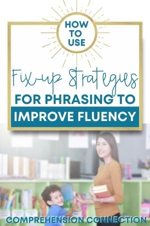 How To Work On Phrasing With Fix-up Strategies