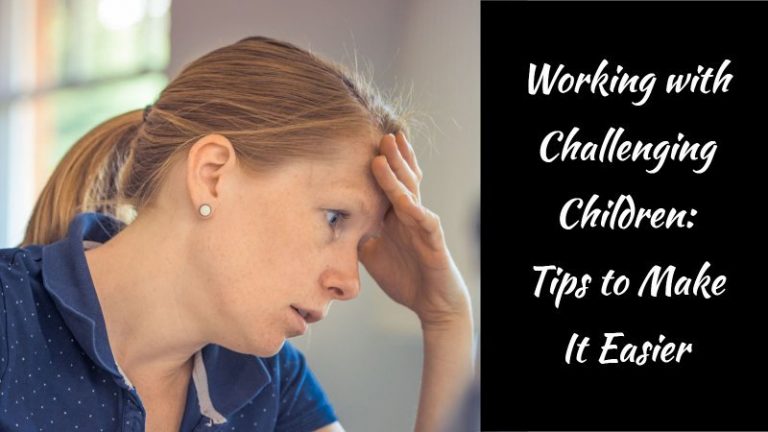 Working With Challenging Children: Tips To Make It Easier