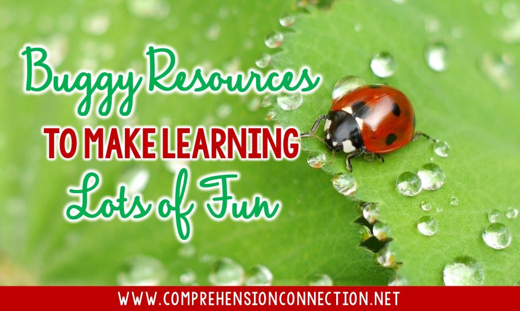 10 Buggy Resources to Make Learning Lots of Fun – Comprehension Connection