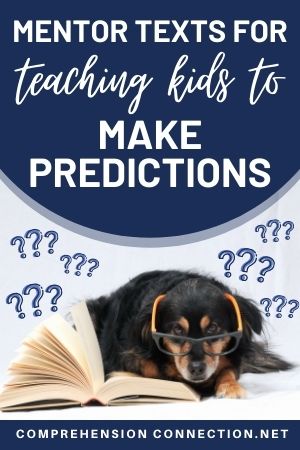 9 Awesome Mentor Texts For Teaching Kids To Make Predictions