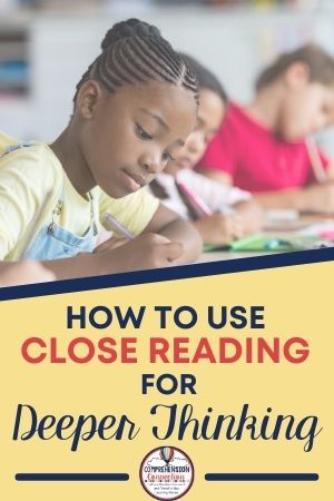 How To Use Close Reading For Deeper Thinking