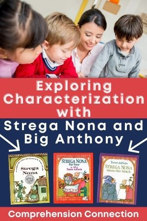 Exploring Characterization With Strega Nona And Big Anthony