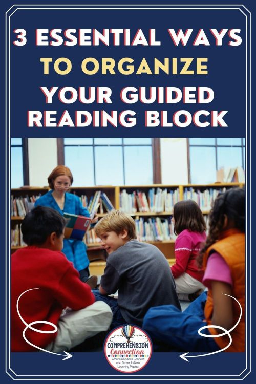 3 Essential Ways To Organize Your Guided Reading Block
