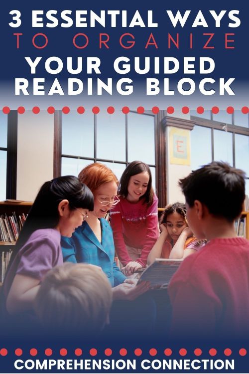 3 Essential Ways To Organize Your Guided Reading Block