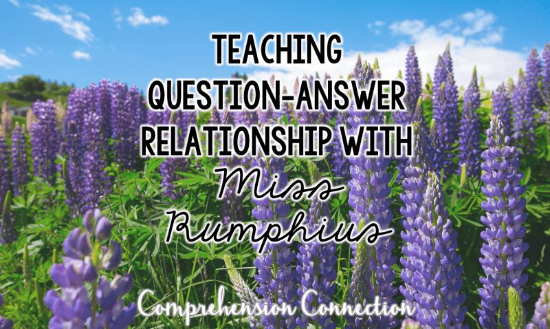 How To Teach Question-Answer Relationships With Miss Rumphius