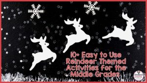 10+ Easy To Use Reindeer Themed Activities For The Middle Grades