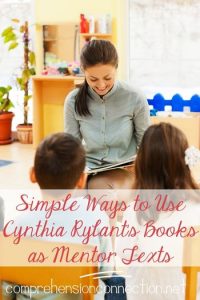 Simple Ways To Use Cynthia Rylant's Books As Mentor Texts