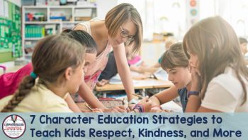 7 Character Education Strategies To Teach Kids Respect, Kindness, And More