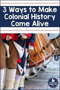 3 Exciting Ways To Make Colonial History Come Alive