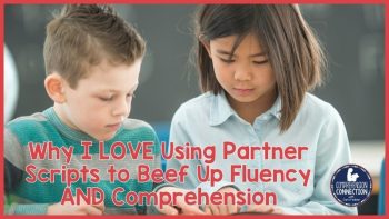 Why I LOVE Using Partner Scripts To Beef Up Fluency AND Comprehension